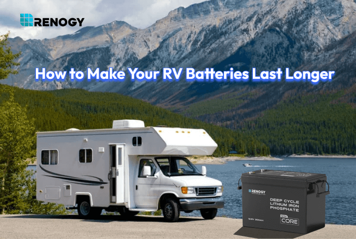RV Battery Maintenance: How to Make Your Batteries Last Longer? | Renogy US