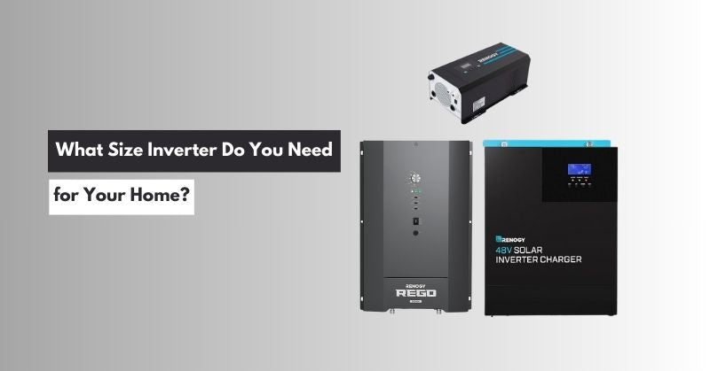What Size Inverter Do You Need for Your Home? | Renogy US